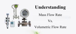 Understanding Mass Flow Rate and Volumetric Flow Rate - Metlan Instruments